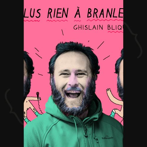 Ghislain Blique dans "Plus rien à branler" - Le Spotlight - Billetterie ...